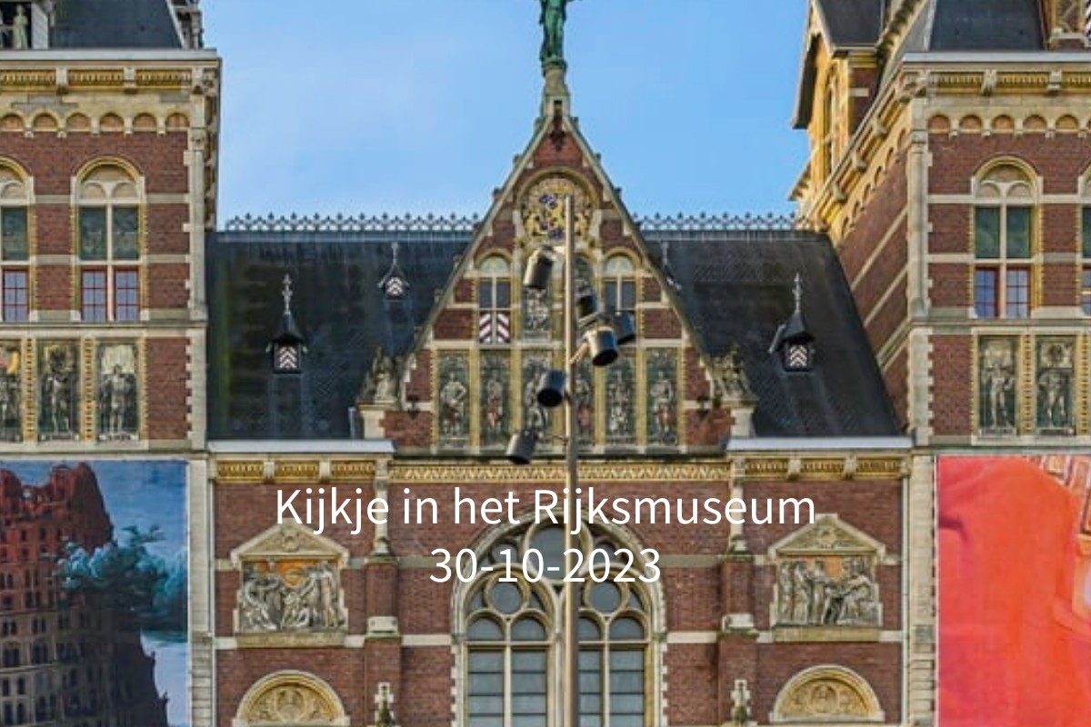 Kijkje in het Rijksmuseum 30-10-2023
