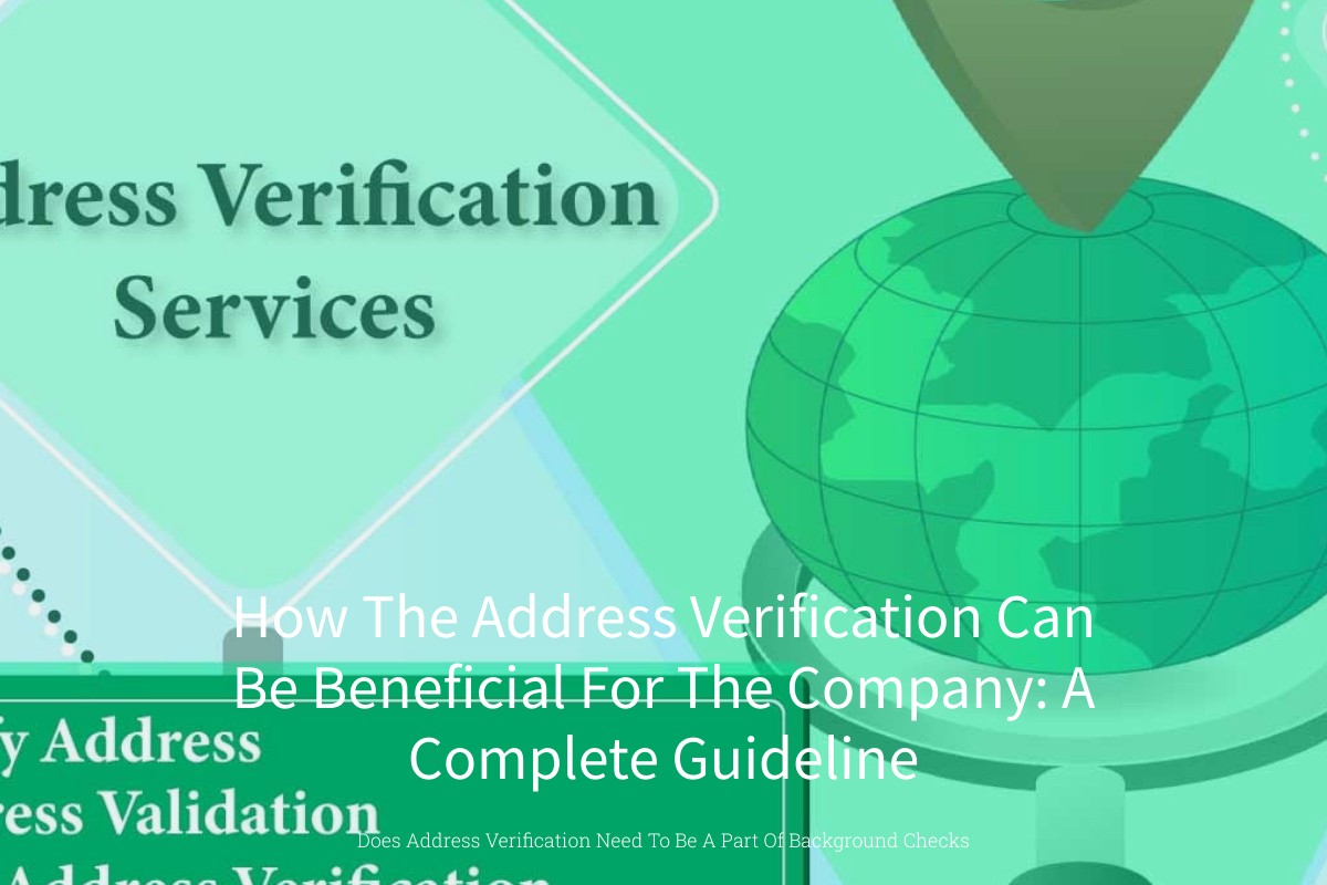 How The Address Verification Can Be Beneficial For The Company: A ...
