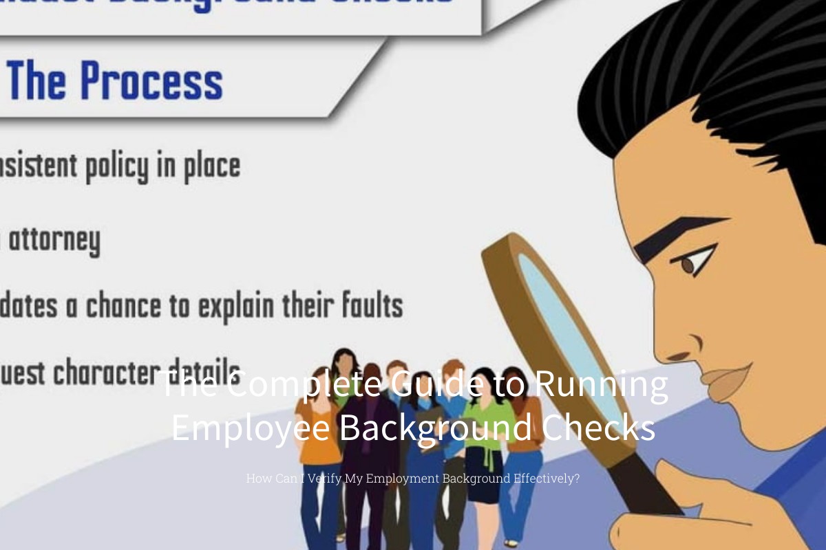 The Complete Guide to Running Employee Background Checks
