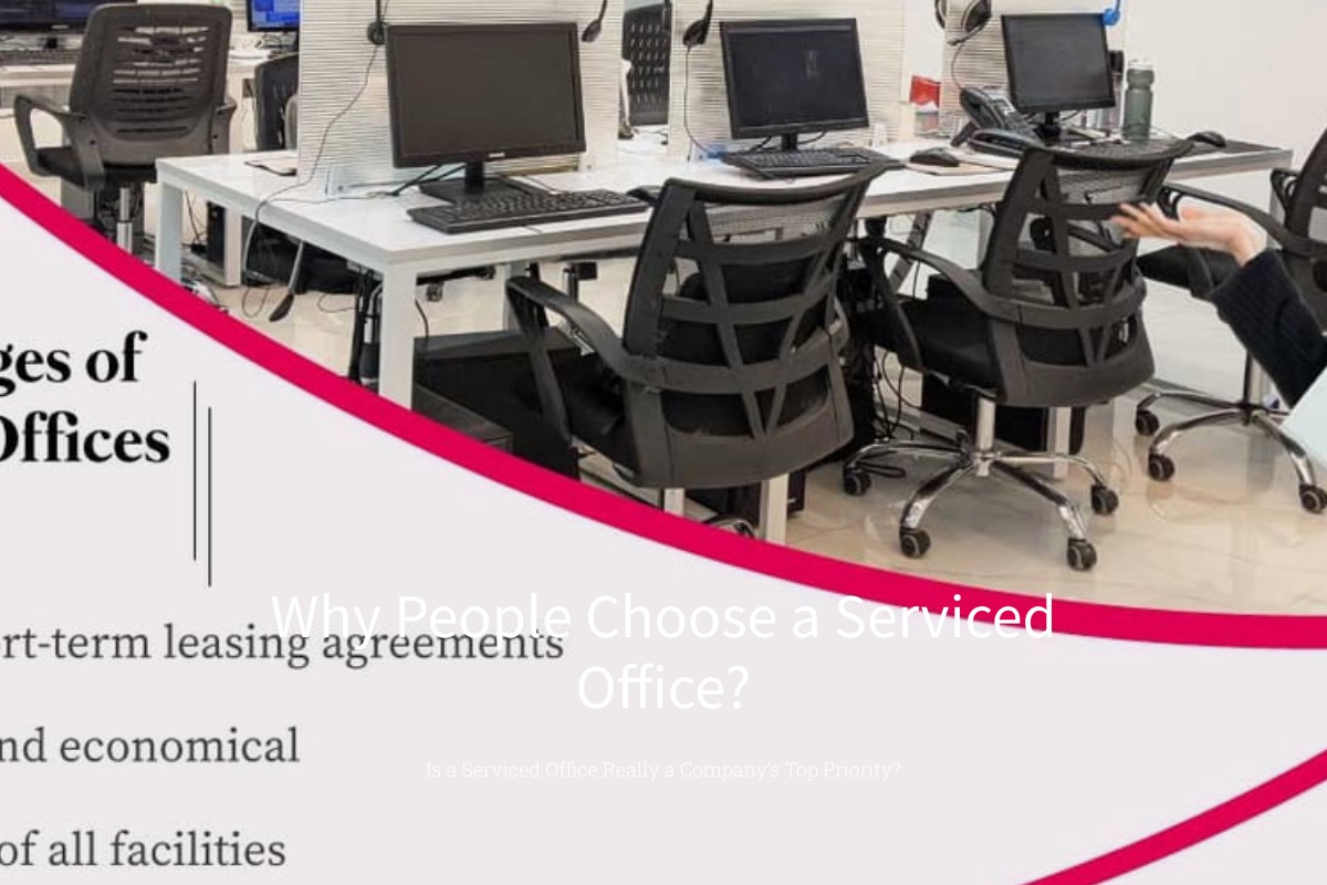 Why People Choose a Serviced Office?