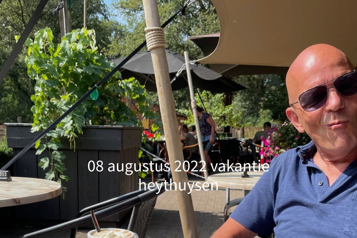 08 augustus 2022 vakantie heythuysen