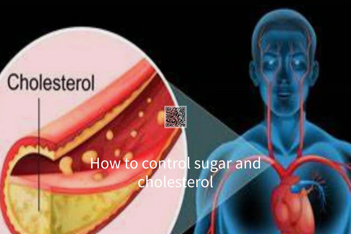 How to control sugar and cholesterol
