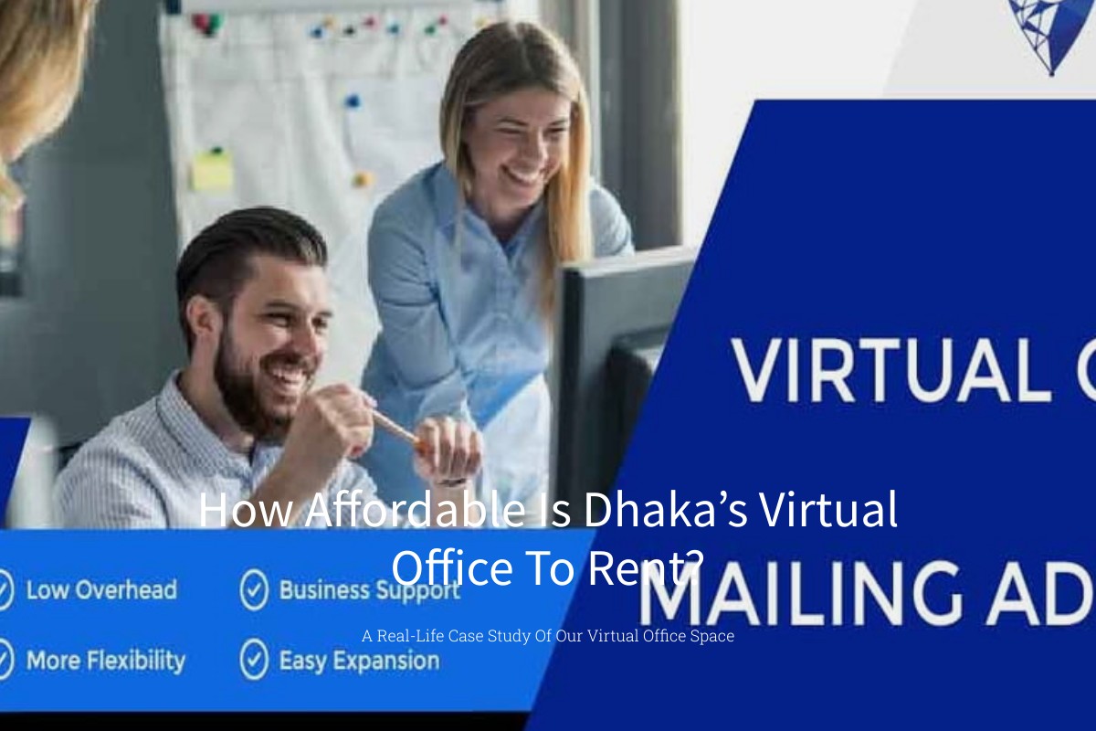 How Affordable Is Dhaka's Virtual Office To Rent?