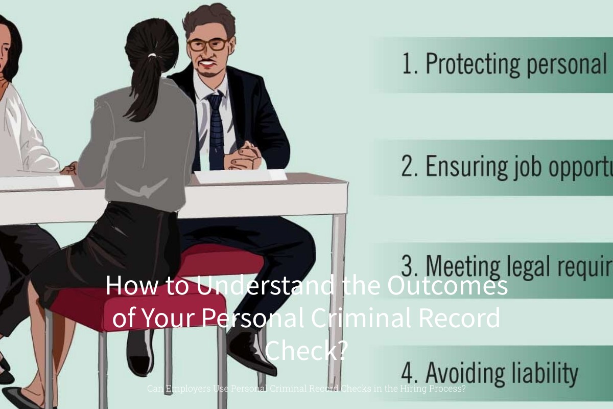 How to Understand the Outcomes of Your Personal Criminal Record Check?