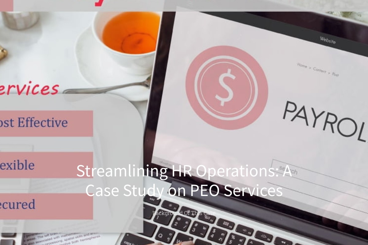 Streamlining HR Operations: A Case Study on PEO Services