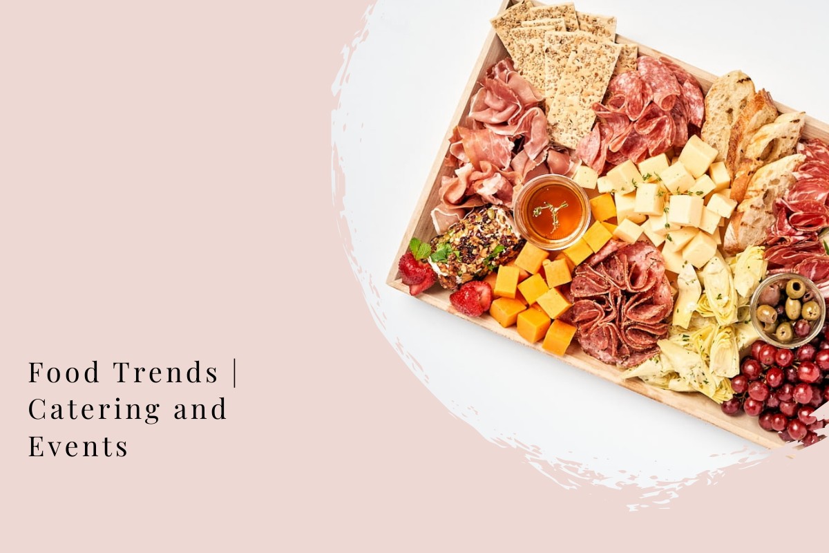 Food Trends | Catering and Events