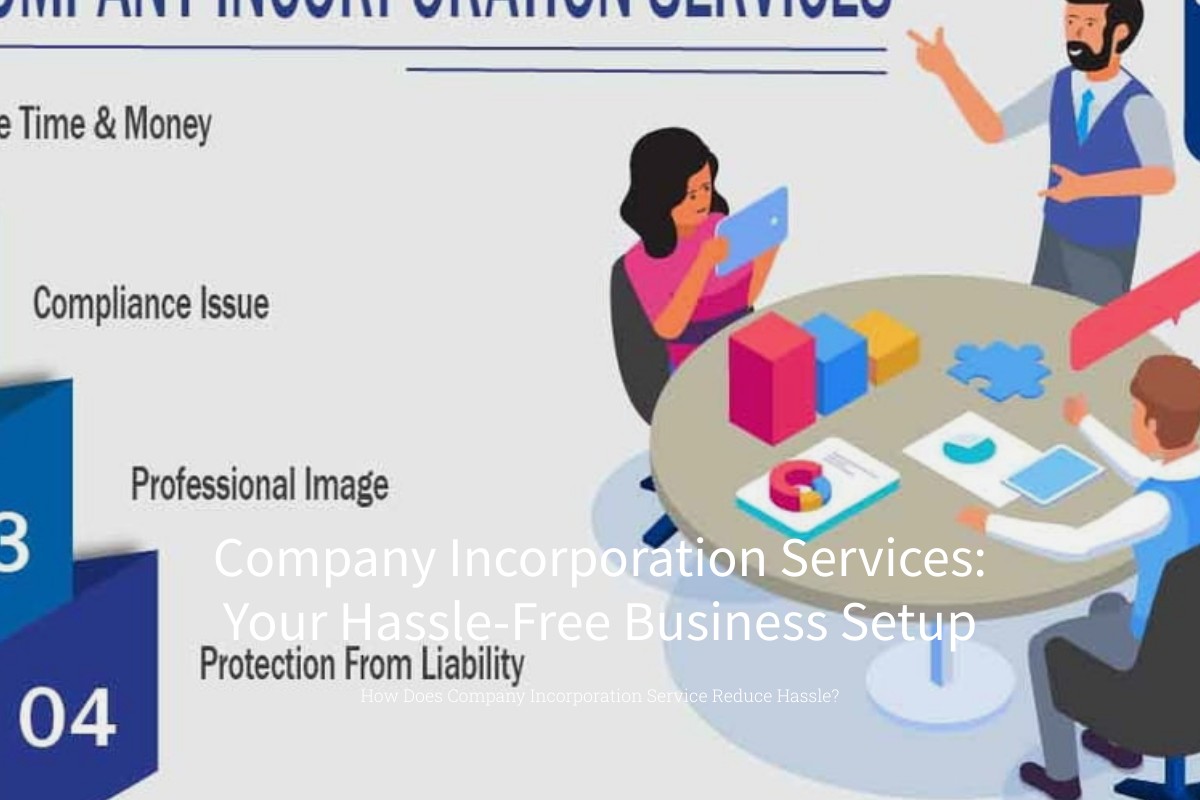 Company Incorporation Services: Your Hassle-Free Business Setup