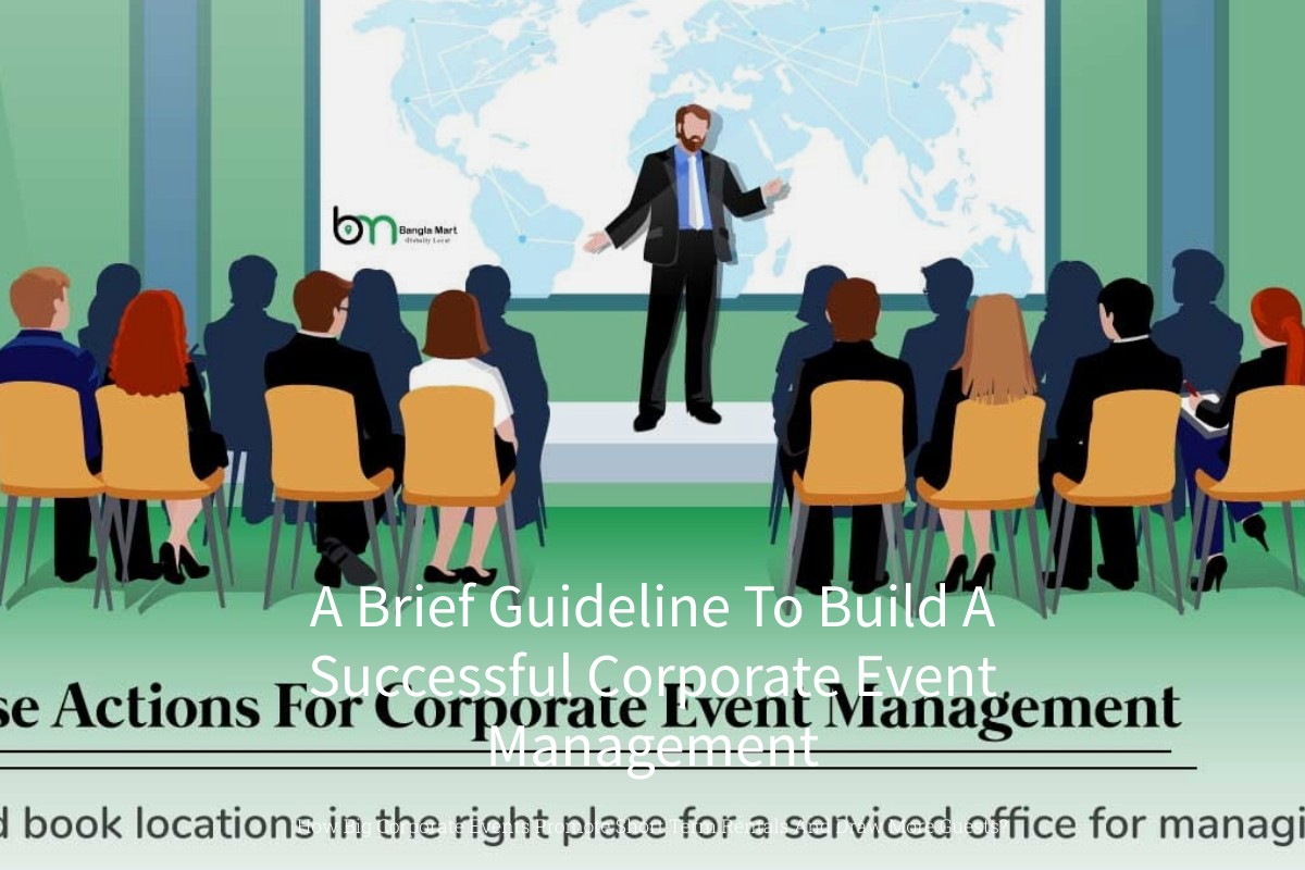A Brief Guideline To Build A Successful Corporate Event Management